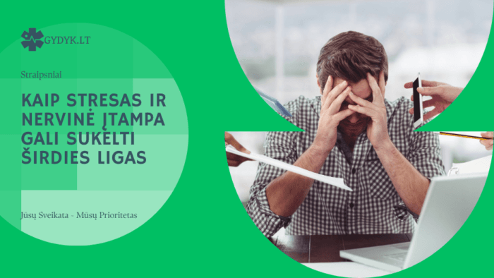 Kaip stresas ir nervinė įtampa gali sukelti širdies ligas - Gydyk.lt